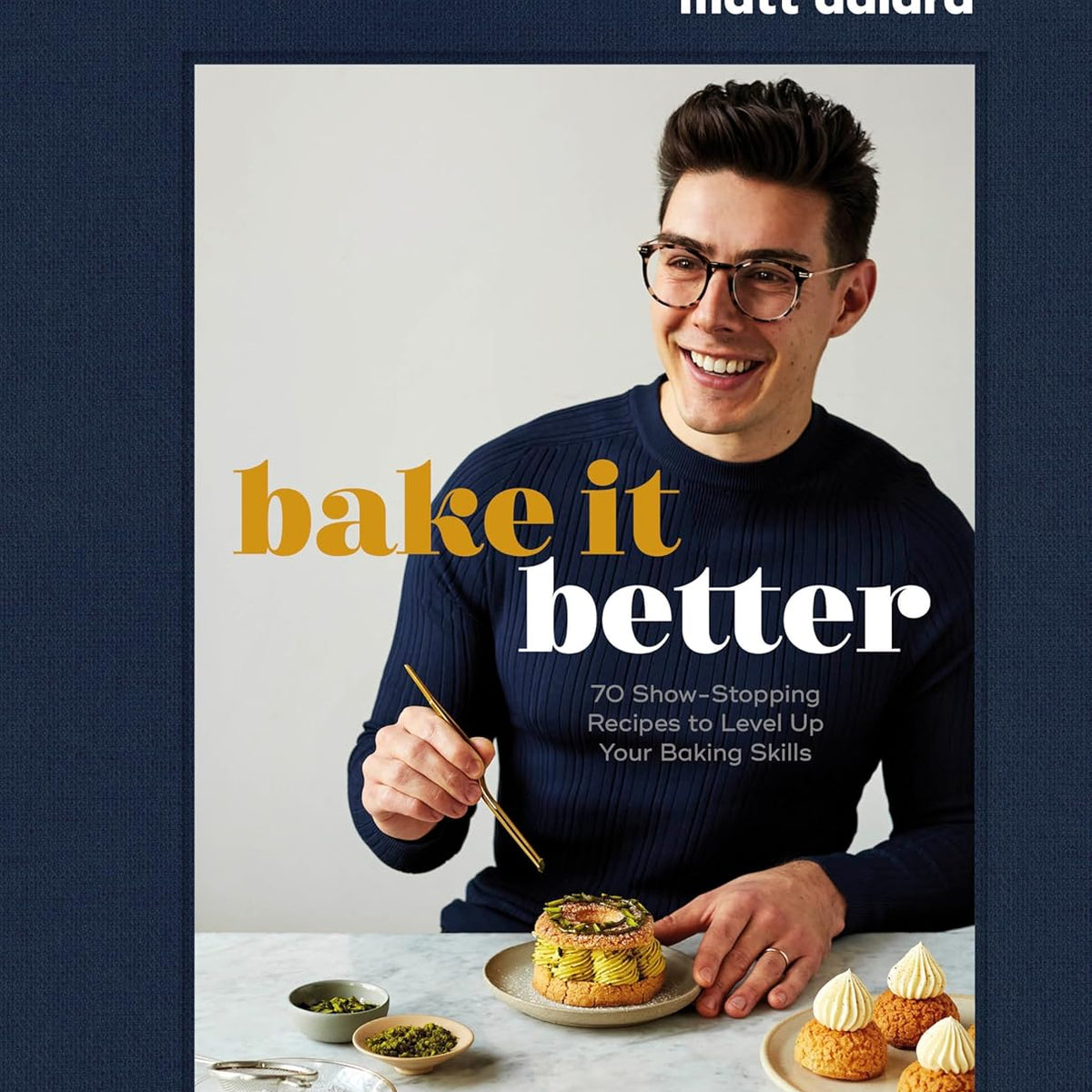 Bake it Better: Matt Adlard - Book - Signed – Prop Options